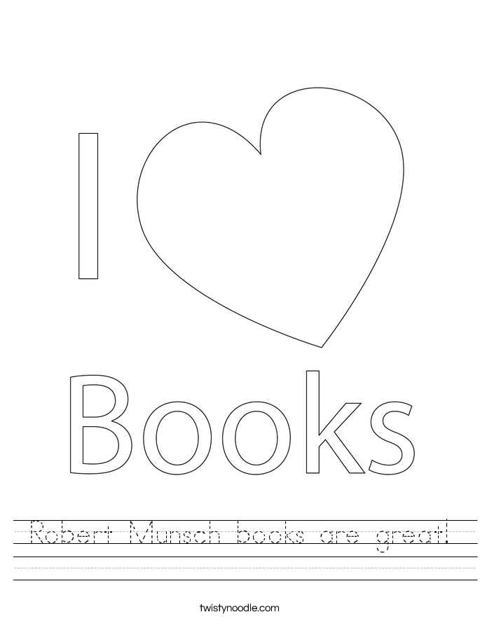 Robert Munsch books are great Worksheet - Twisty Noodle
