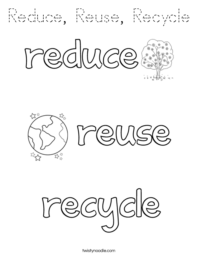 Reduce, Reuse, Recycle Coloring Page - Tracing - Twisty Noodle Reduce, Reuse, Recycle Coloring Page - Tracing - Twisty Noodle