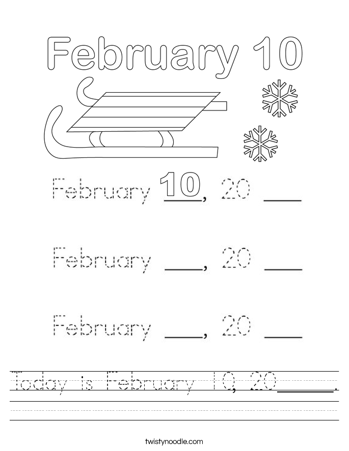 Today is February 10, 20_____ Worksheet - Twisty Noodle