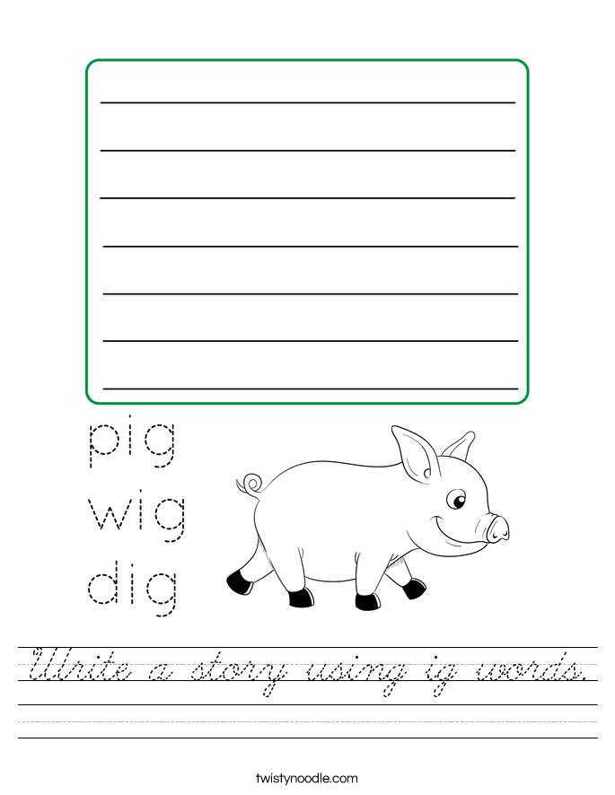 Write a story using ig words Worksheet - Cursive - Twisty Noodle